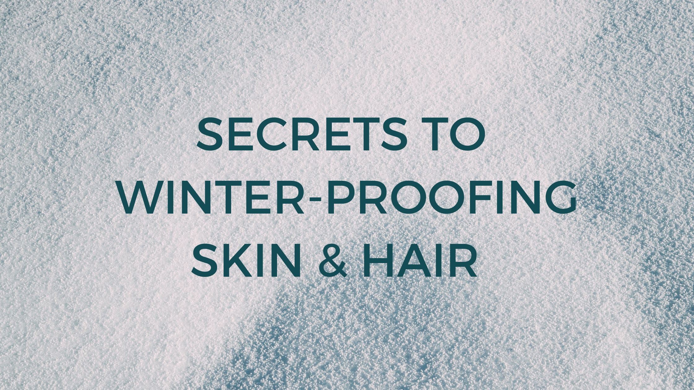 What’s the Secret to Winter-Proofing Your Skincare, Haircare, and Make ...